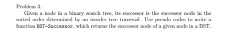 Solved Problem Given A Node In A Binary Search Tree Its Chegg
