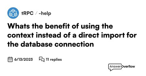 Whats The Benefit Of Using The Context Instead Of A Direct Import For The Database Connection
