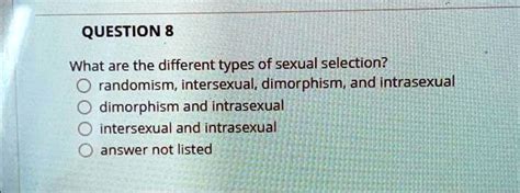 SOLVED QUESTION What Are The Different Types Of Sexual Selection O Randomism Intersexual