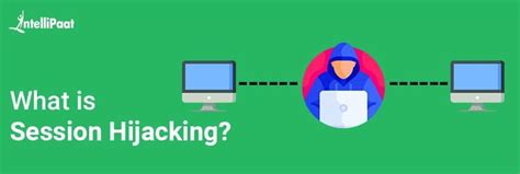 Session Hijacking What Is Techniques Examples Intellipaat