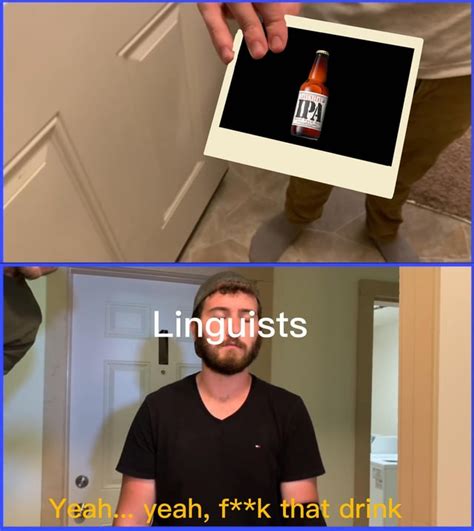 I Made An Ipa Meme R Conlangscirclejerk