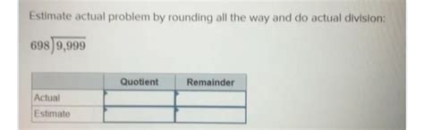 solved estimate actual problem by rounding all the way and do actual