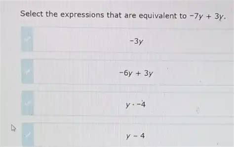Select The Expressions That Are Equivalent To 7y 3y 3y 6y 3y Y 4 Y 4 Question Ai