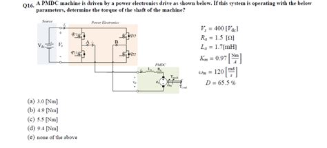 solved 16 a pmdc machine is driven by a power electronics