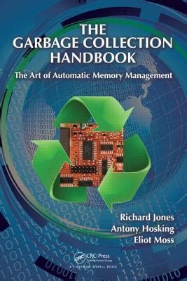 The Garbage Collection Handbook The Art Of Automatic Memory Management By Richard Jones Goodreads