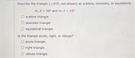 solved describe the triangle xyz not shown as scalene