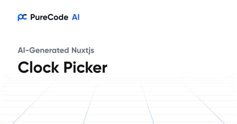 Build Great Nuxtjs Clock Picker Components Faster Using Ai Tools