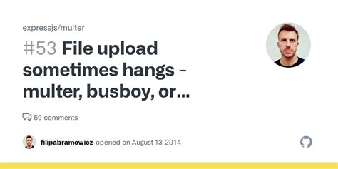 File Upload Sometimes Hangs Multer Busboy Or Something Else