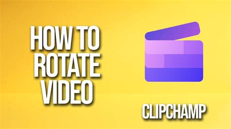 How To Rotate Video Clipchamp Tutorial Youtube