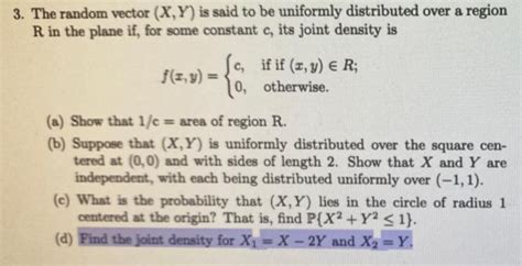 Solved The Random Vector X Y Is Said To Be Uniformly Chegg