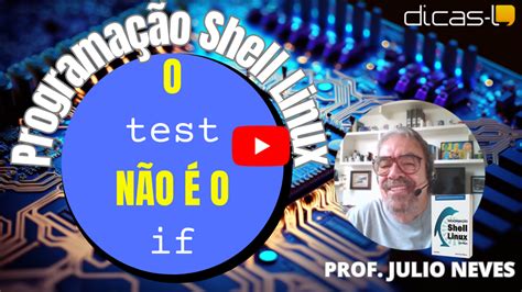 Dicas L Programacao Shell Linux O Test Nao E If O If Nao E Test