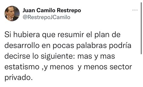 Exministro Juan Camilo Restrepo Criticó El Plan Nacional De Desarrollo “es Más Estatismo Y