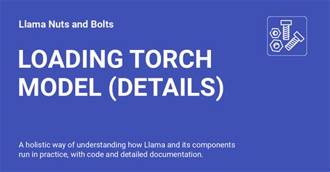 Loading Torch Model Details Llama Nuts And Bolts