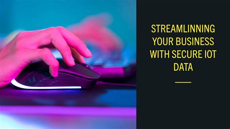 streamlining your business with secure iot data by kara nguyen aug