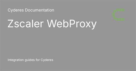Zscaler Webproxy Cyderes Documentation
