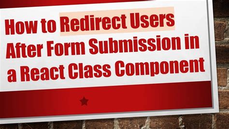 How To Redirect Users After Form Submission In A React Class Component Youtube