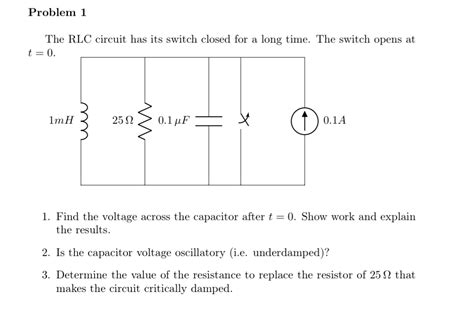 Solved Problem The RLC Circuit Has Its Switch Closed For A Chegg Com