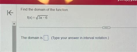 Solved Find the domain of the function.f(x)=3x-62The domain | Chegg.com