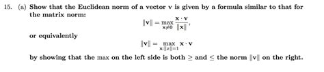 Solved 15 A Show That The Euclidean Norm Of A Vector V Is