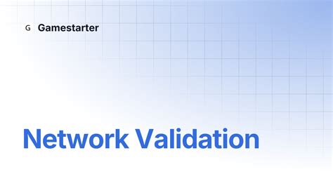 Network Validation Gamestarter