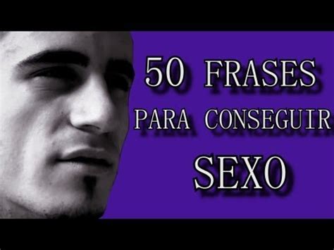 Sencillas Frases Para Conseguir Sexo Donsoul