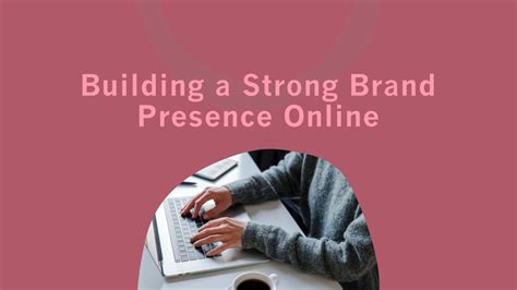 Navigating The Digital Frontier Strategies For Building A Strong Brand Presence Online In 2024