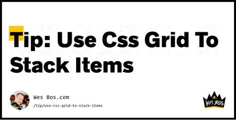 Tip Use Css Grid To Stack Items Wes Bos