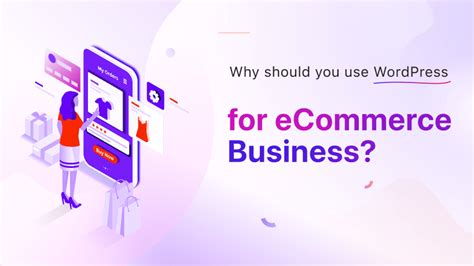 Why Should You Use Wordpress For Ecommerce Business