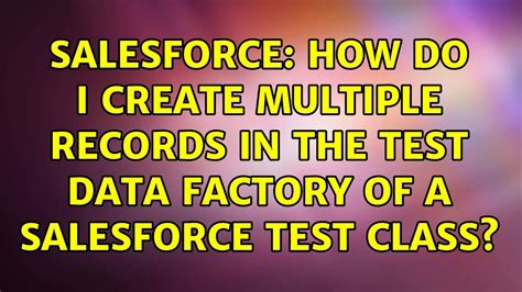 Salesforce How Do I Create Multiple Records In The Test Data Factory