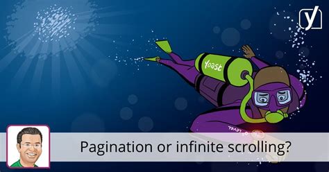 Pagination Or Infinite Scrolling Which Is Best For Seo • Yoast