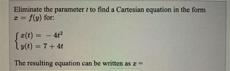Solved Eliminate The Parameter T To Find A Cartesian