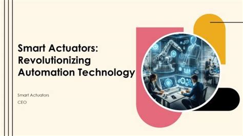 smart actuators revolutionizing automation technology ppt sample st ai