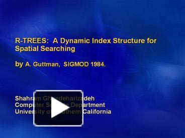R TREES A Dynamic Index Structure For Spatial Searching By A Guttman SIGMOD