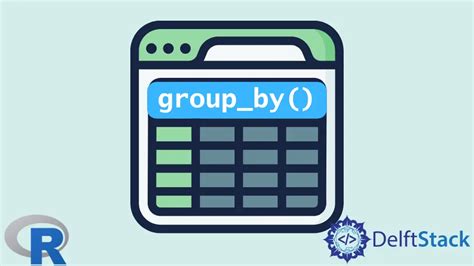 how to use the group by function in r dplyr delft stack