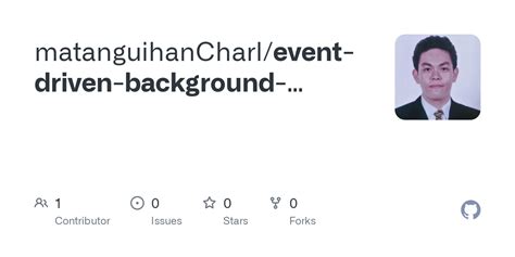 Github Matanguihancharlevent Driven Background Process