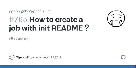 How To Create A Job With Init README Issue 765 Python Gitlab Python Gitlab GitHub