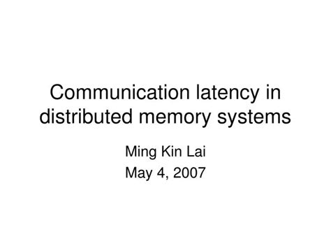 Ppt Communication Latency In Distributed Memory Systems Powerpoint