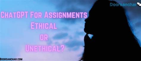 Why Wisely Use Chatgpt For Assignments Doorsanchar