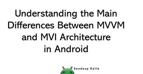Understanding The Main Differences Between Mvvm And Mvi Architecture In