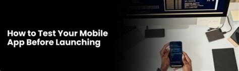 How To Test Your Mobile App Before Launching Rannlab Technologies