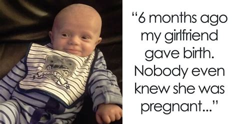 “my Girlfriend Gave Birth Nobody Even Knew She Was Pregnant I Never
