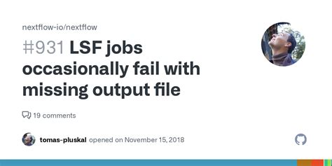 lsf jobs occasionally fail with missing output file · issue 931