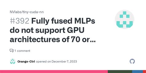 Fully Fused MLPs Do Not Support GPU Architectures Of Or Less Issue NVlabs Tiny Cuda