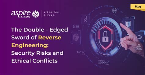 Reverse Engineering Security Risks And Ethical Dilemmas