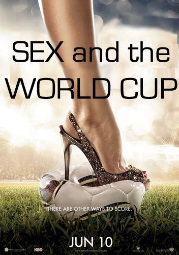 The WilliamBanzai7 Blog THE GEOPOLITICS OF SEX AND THE WORLD CUP