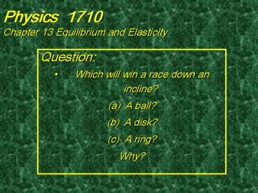 PPT Physics 1710 Chapter 13 Equilibrium And Elasticity PowerPoint Presentation Free To View