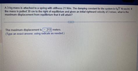 Solved A 3 Kg Mass Is Attached To A Spring With Stiffness 21
