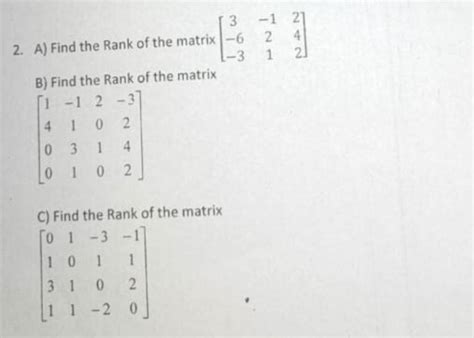2 A Find The Rank Of The Matrix ⎣⎡ 3−6−3 −121 242 ⎦⎤ B Find The Rank