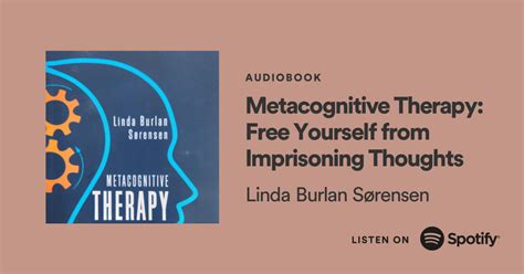 Metacognitive Therapy Free Yourself From Imprisoning Thoughts Metacognitive Therapy Free Yourself From Imprisoning Thoughts