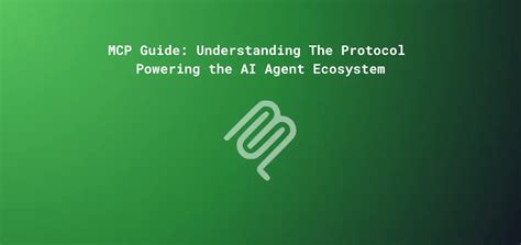 MCP Guide Understanding The Protocol Powering The AI Agent Ecosystem